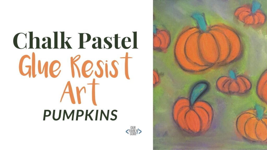Chalk Pastel Pumpkins: Glue Resist Art Activity - Our Family Code