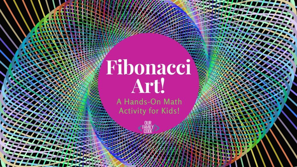 Make Fibonacci Art: Hands-on Math Art Activity! - Our Family Code