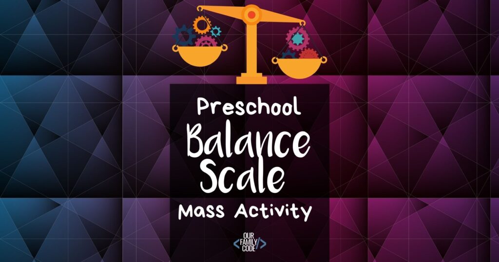 Preschool Balance Scale Activity: What is Mass? - Our Family Code