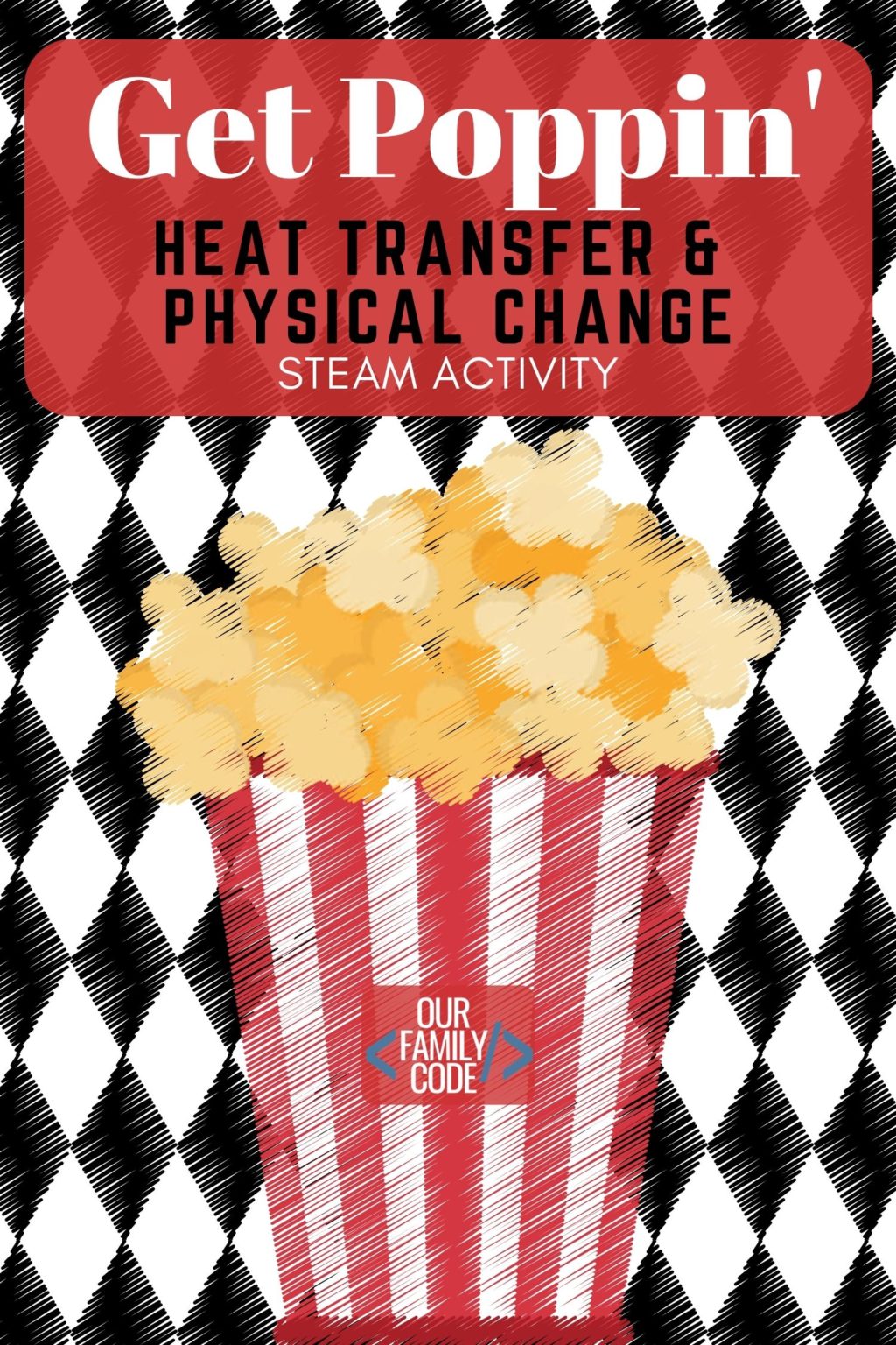 Popcorn STEAM Activity: Learn about Heat Transfer - Our Family Code