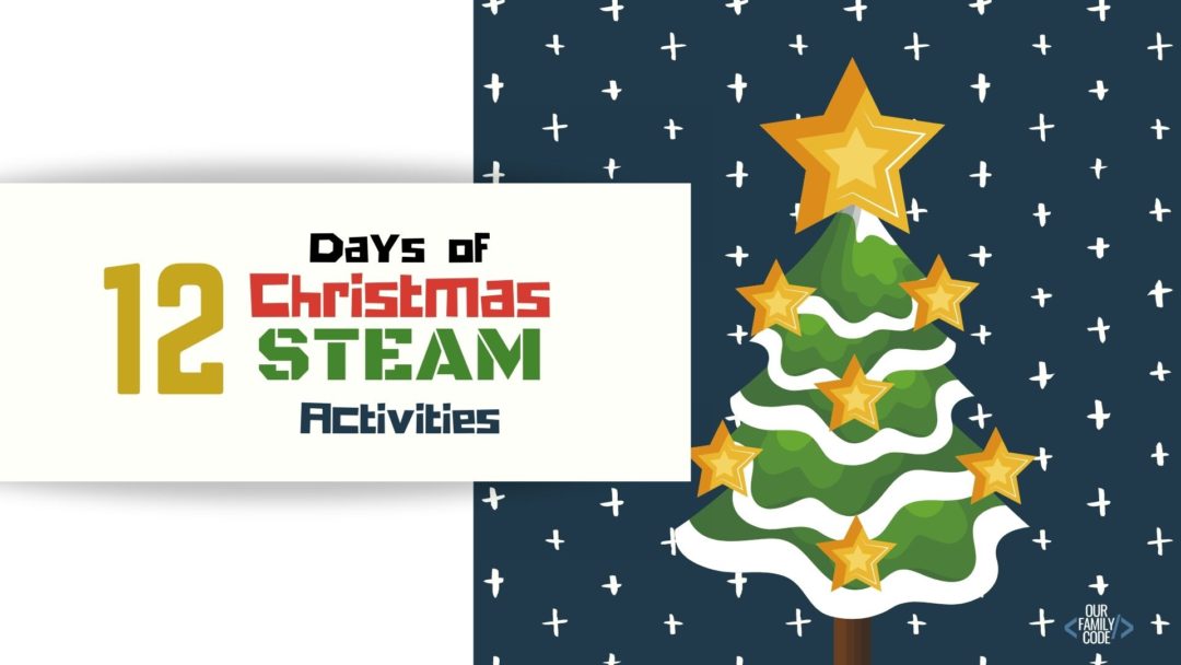 12 Days of Christmas STEAM Activities for Kids - Our Family Code