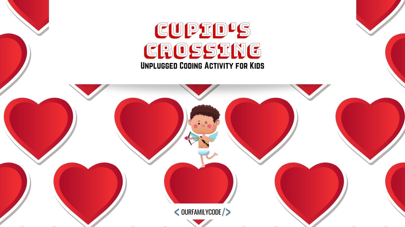 Valentine's Day Coding: Cupid Crossing - Our Family Code