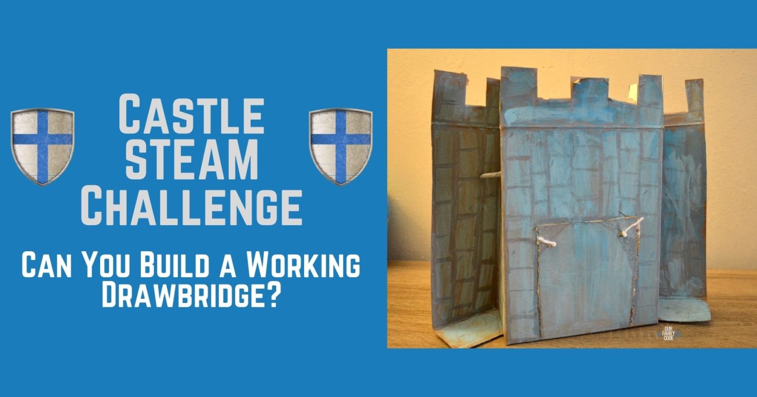 Can You Build a Working Drawbridge? Castle STEAM Challenge - Our Family ...