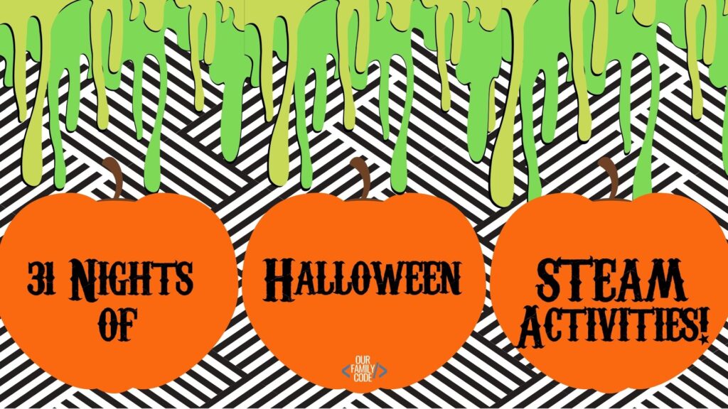 31 Nights of Halloween STEAM Activities - Our Family Code